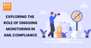 Ongoing Monitoring in AML Compliance | KYC2020